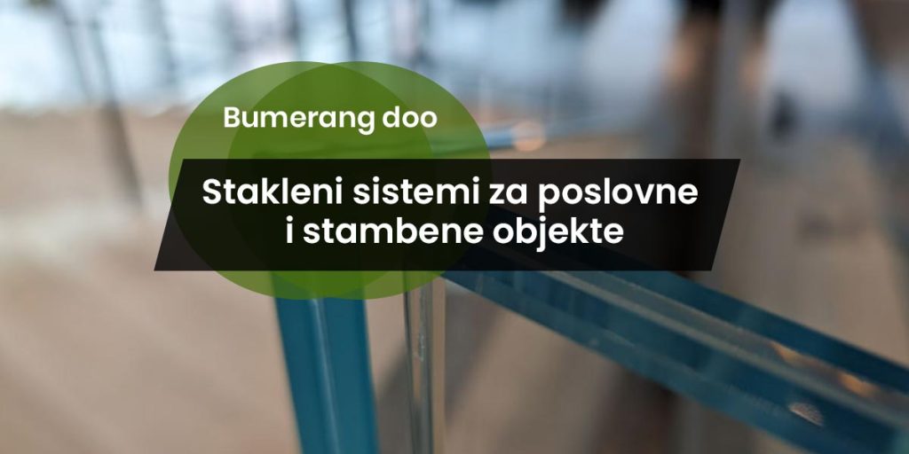Stakleni sistemi za poslovne i stambene objekte – spoj elegancije ...