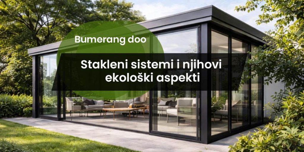 Stakleni sistemi i njihovi ekološki aspekti - Bumerang d.o.o.